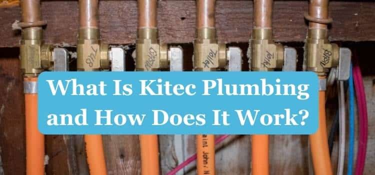 What Is Kitec Plumbing and How Does It Work | You Must Know